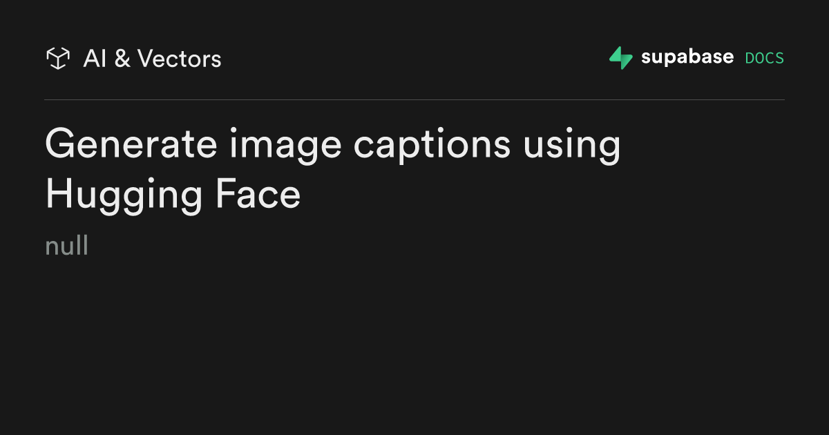 Generate image captions using Hugging Face | Supabase Docs