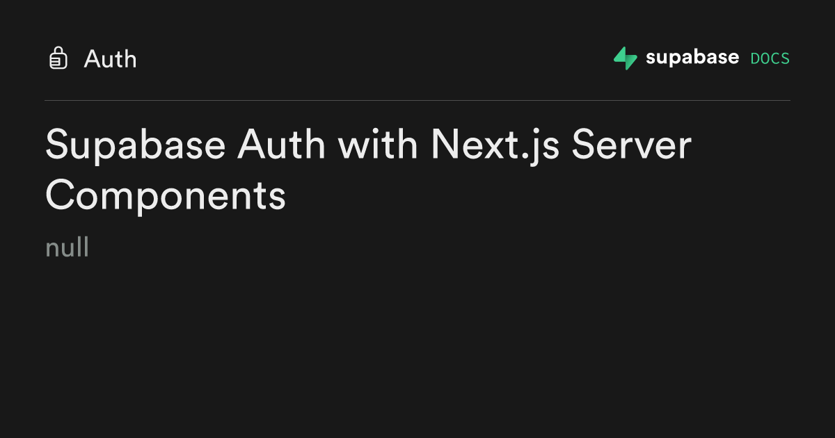 Supabase Auth With Nextjs Server Components Supabase Docs